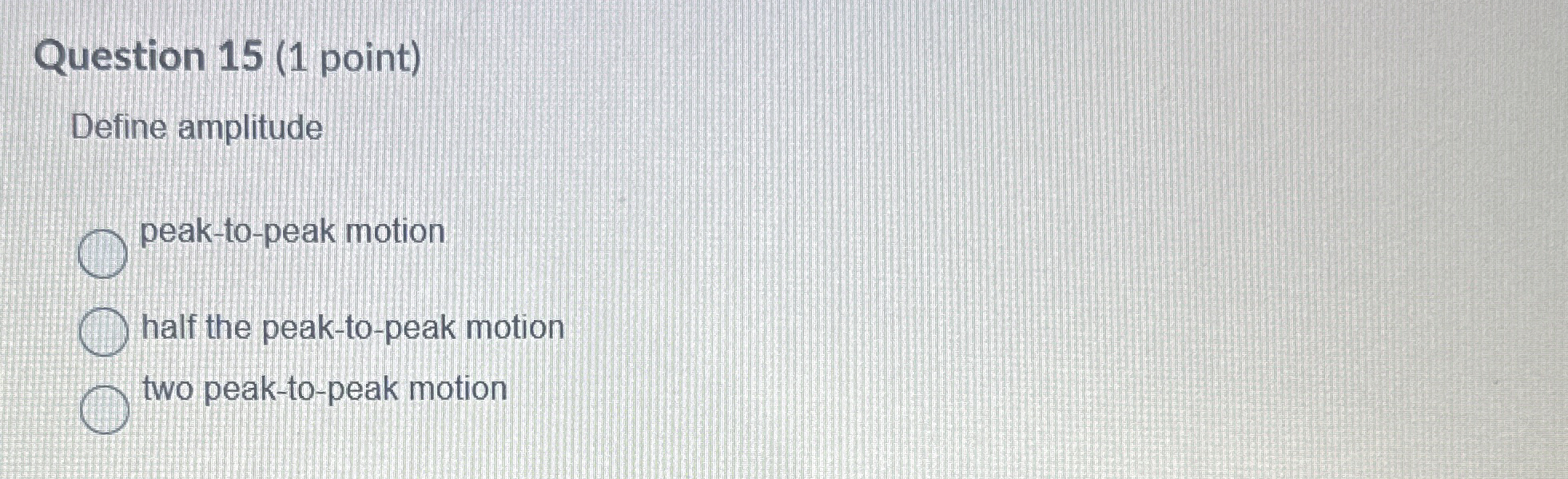 Solved Question 15 (1 ﻿point)Define amplitudepeak-to-peak | Chegg.com