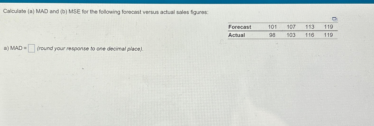 Solved Calculate (a) ﻿MAD and (b) ﻿MSE for the following | Chegg.com