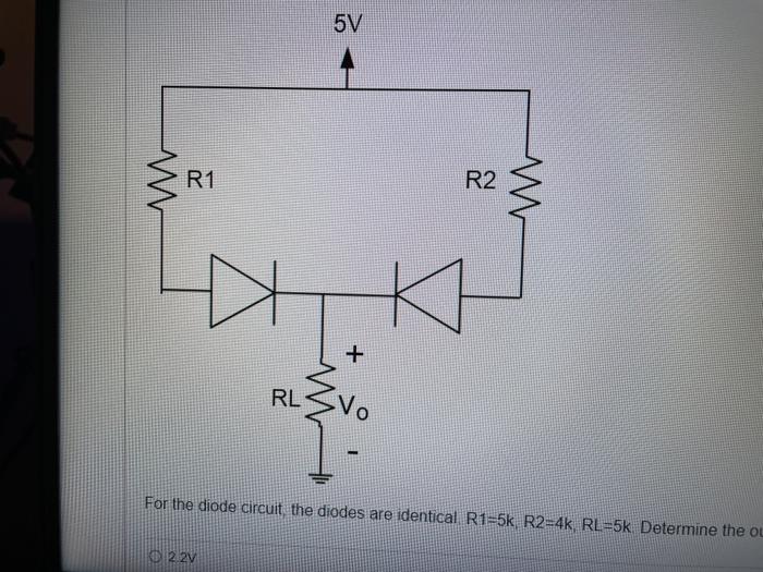 Solved 5V A w R1 R2 D + RL For the diode circuit the diodes | Chegg.com
