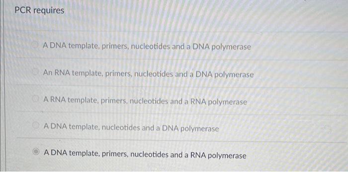 Solved PCR requires A DNA template, primers, nucleotides and | Chegg.com