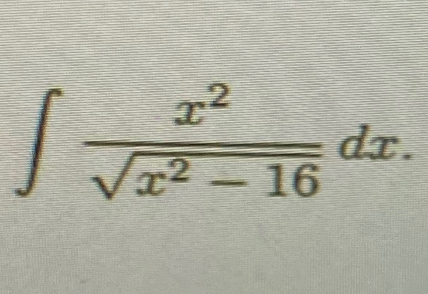 Solved ∫﻿﻿x2x2-162dx | Chegg.com