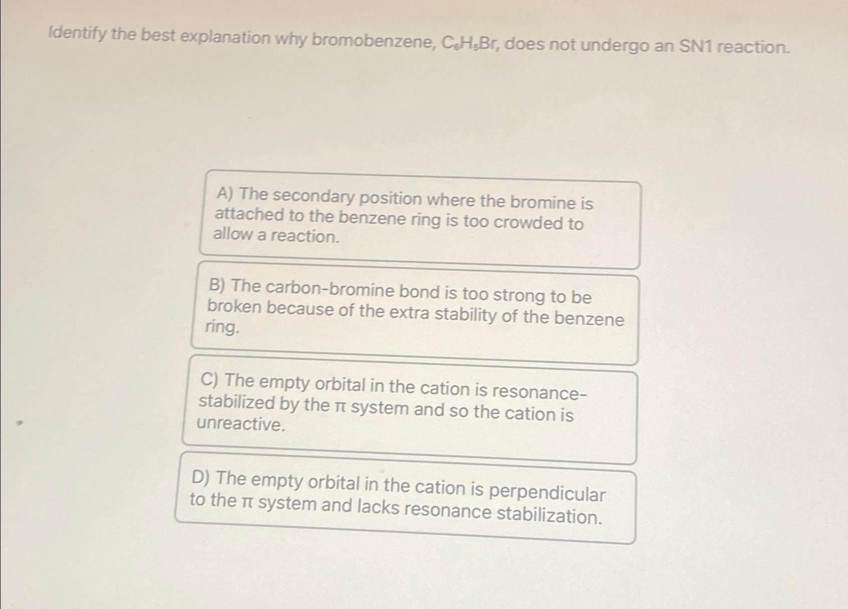 Solved Identify the best explanation why bromobenzene, | Chegg.com