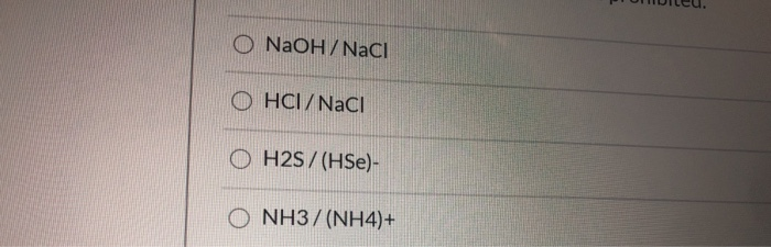 Solved NaOH/NaCl O HCl/NaCl O H2S/(ASe)- O NH3/(NH4)+ | Chegg.com