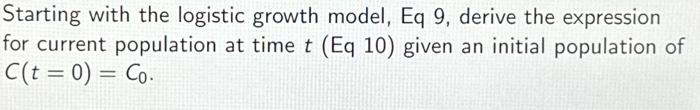 Solved Starting with the logistic growth model, Eq 9, derive | Chegg.com Solved Starting with the logistic growth model, Eq 9, derive | Chegg.com