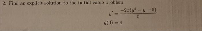 Solved 2. Find an explicit solution to the initial value | Chegg.com