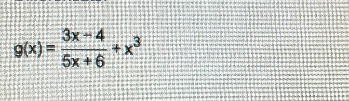 Solved g(x)=3x-45x+6+x3 | Chegg.com