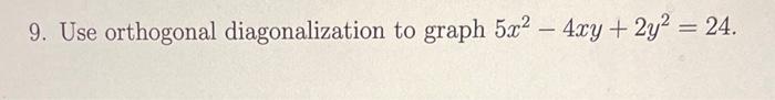 Solved 9. Use orthogonal diagonalization to graph | Chegg.com
