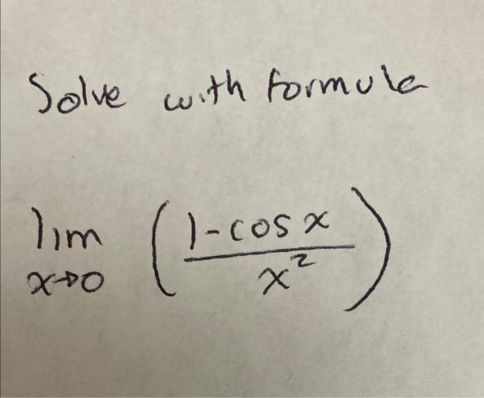 Solved Solve with formula lim () l-cosx x X+0 2.3 | Chegg.com