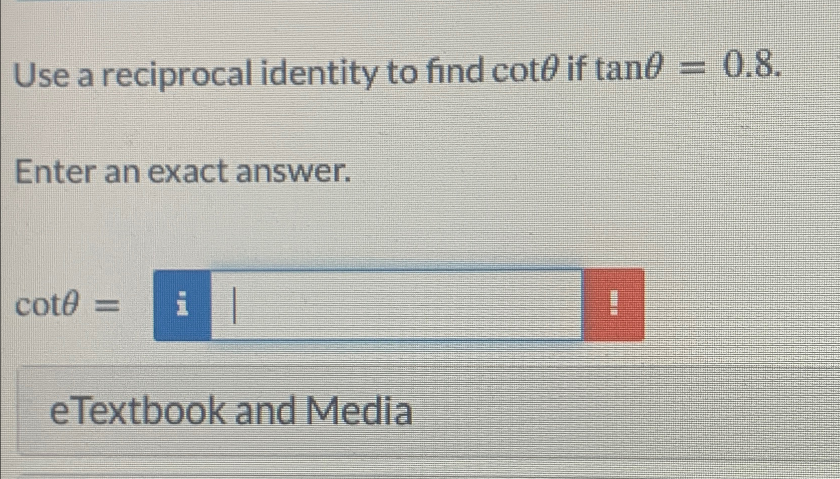 Solved Use a reciprocal identity to find cotθ ﻿if | Chegg.com
