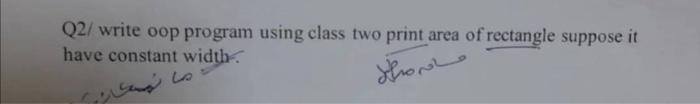 Solved Q2/ write oop program using class two print area of | Chegg.com