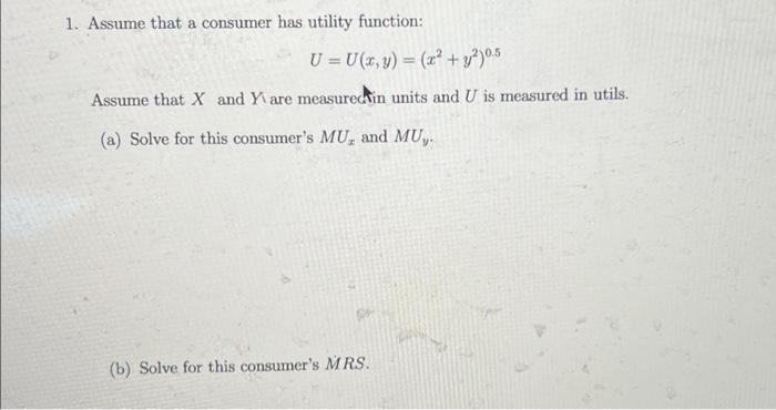 Solved 1. Assume that a consumer has utility function: | Chegg.com