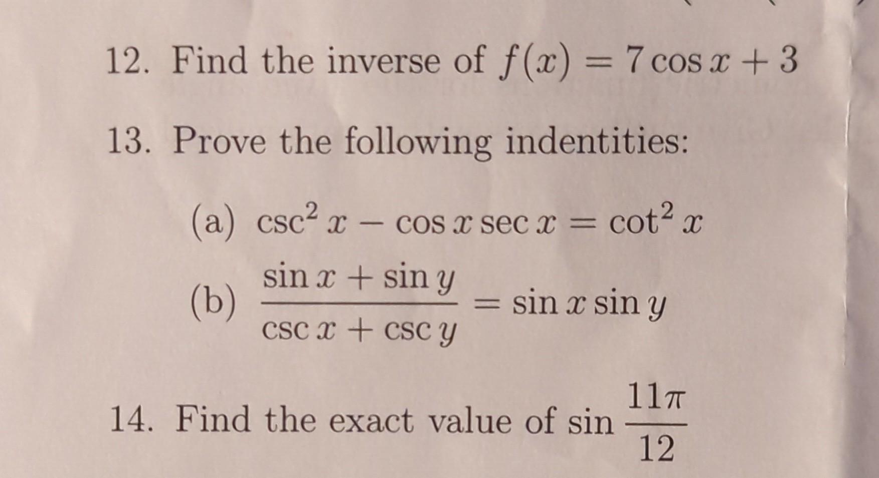 Solved 12. Find the inverse of f(x)=7cosx+3 13. Prove the | Chegg.com