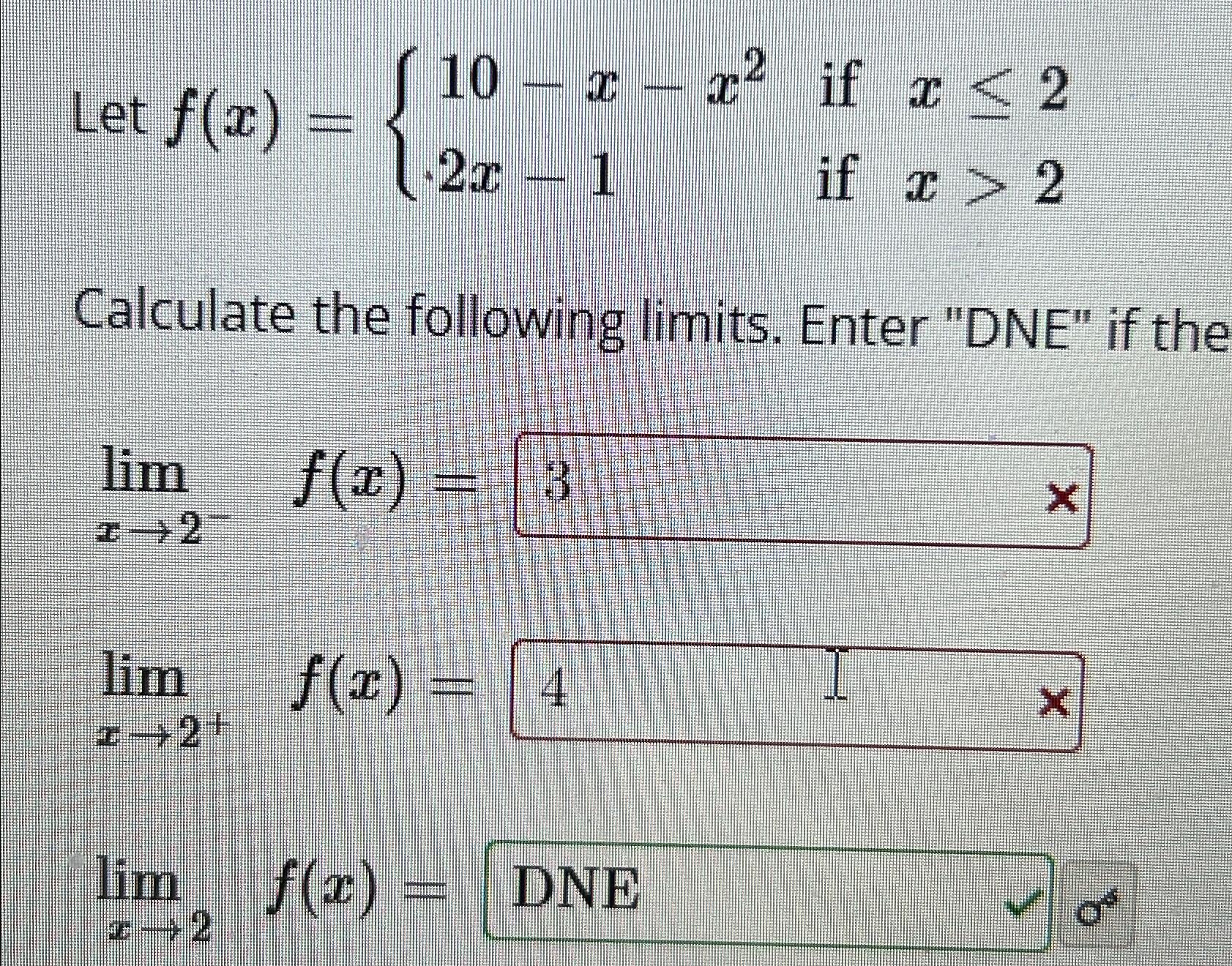 Solved Let f(x)={10-x-x2 if x≤22x-1 if x>2Calculate the | Chegg.com