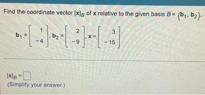 Solved Find the coordinate vector [x]B of x relative to the | Chegg.com