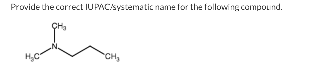 Solved Provide the correct IUPAC/systematic name for the | Chegg.com