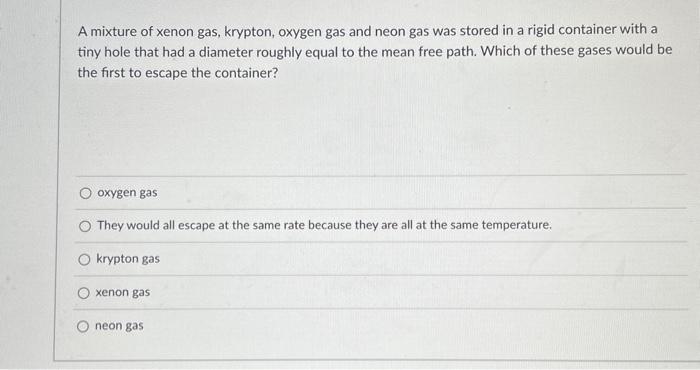 Solved A mixture of xenon gas, krypton, oxygen gas and neon | Chegg.com