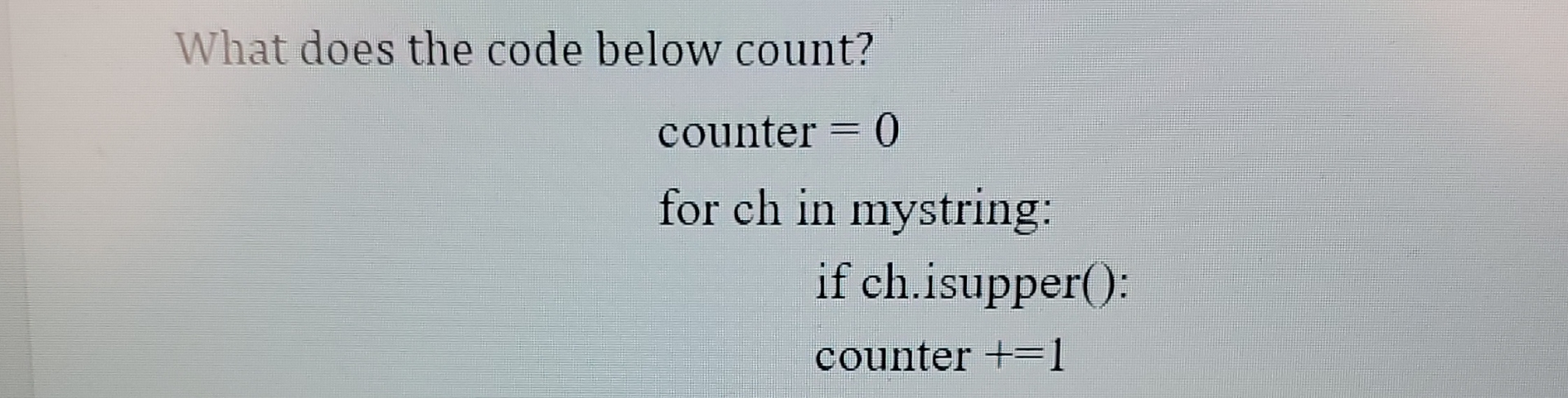Solved What does the code below count?counter =0for ch in | Chegg.com