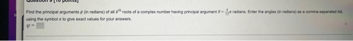 Solved D points] 4 Find the principal arguments & (in | Chegg.com