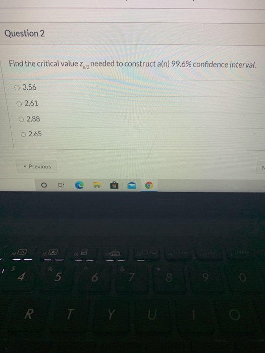 Solved Question 2 Find the critical value z needed to | Chegg.com