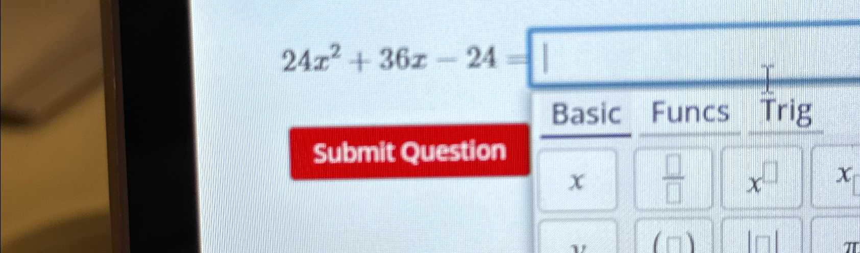 Solved 24x2+36x-24=Basic Funcs Trig | Chegg.com