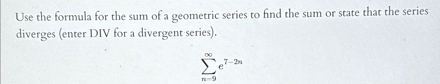 Solved Use the formula for the sum of a geometric series to | Chegg.com