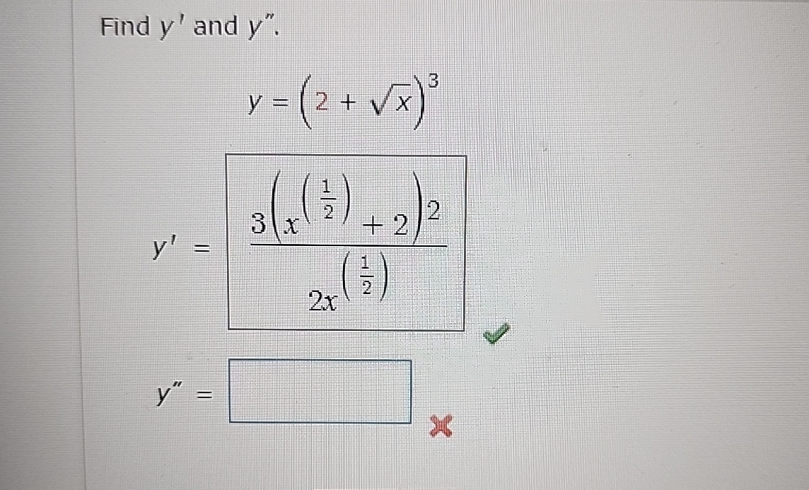 Solved Find y' ﻿and y''.y=(2+x2)3y'=3(x(12)+2)22x(12)y''= | Chegg.com