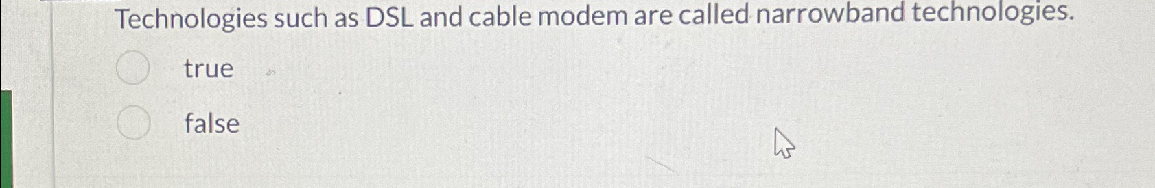Solved Technologies such as DSL and cable modem are called | Chegg.com