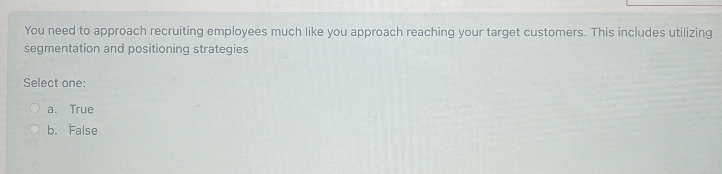 Solved You need to approach recruiting employees much like | Chegg.com