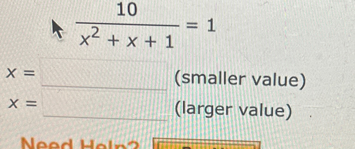 Solved 10x2+x+1=1x=(smaller value)x=(larger value) | Chegg.com