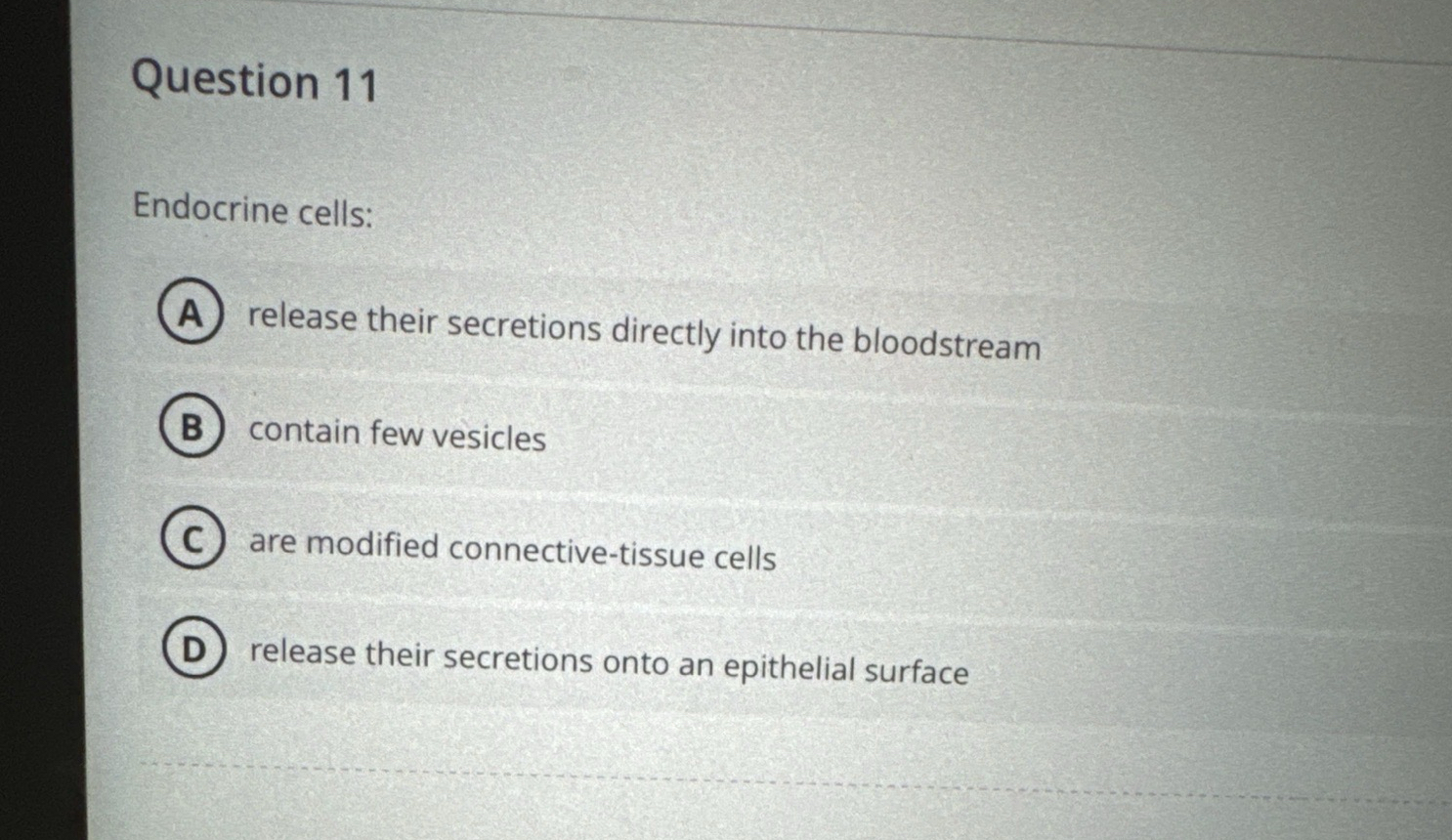 Solved Question 11Endocrine cells:release their secretions | Chegg.com