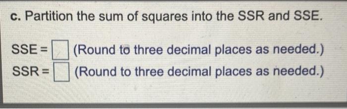 Solved c. Partition the sum of squares into the SSR and SSE. | Chegg.com