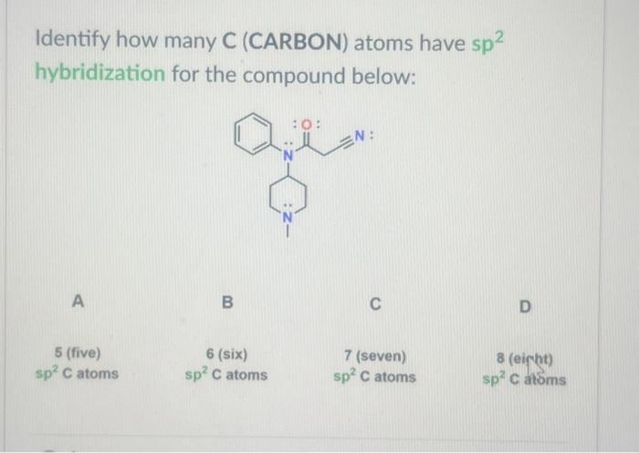 Solved Identify how many C (CARBON) atoms have sp3, sp2 and | Chegg.com