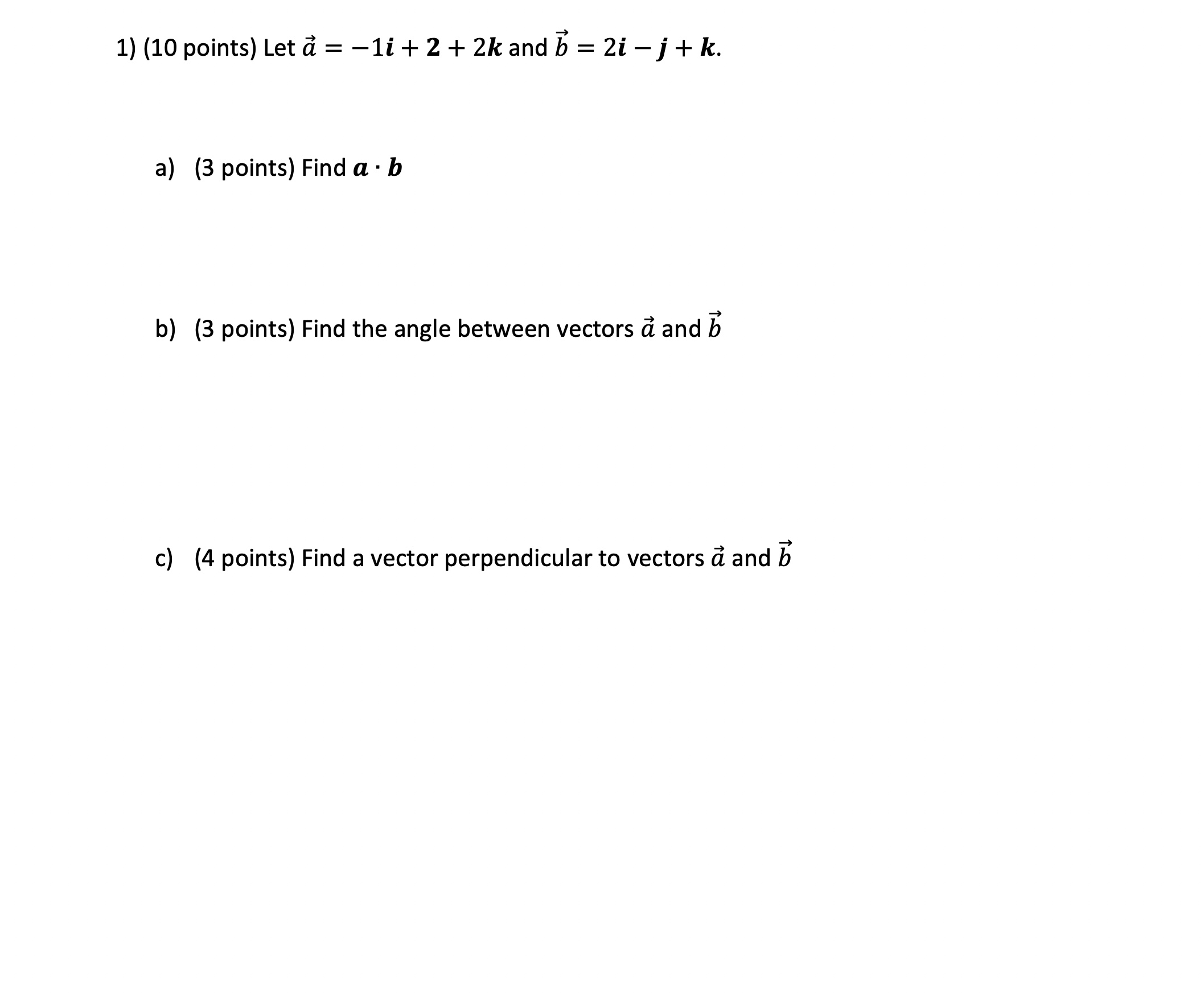 Solved Let vec(a)=-1i+2+2k ﻿and vec(b)=2i-j+k.a) ﻿ Find | Chegg.com