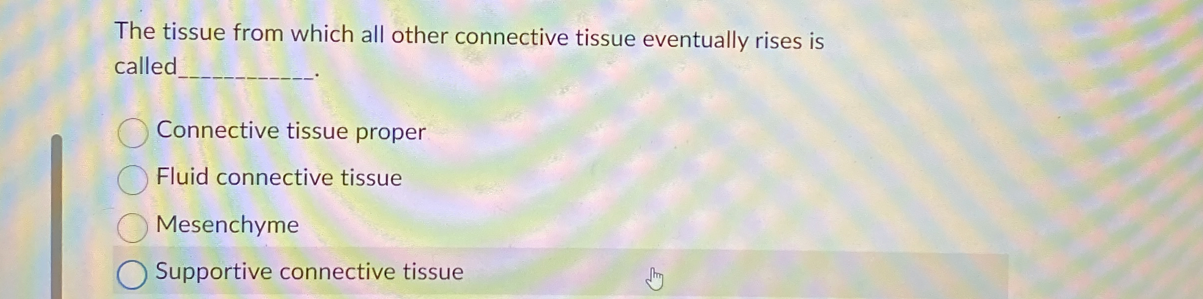 Solved The tissue from which all other connective tissue | Chegg.com