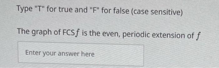 Solved Type "T" for true and " F " for false (case | Chegg.com