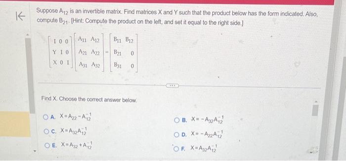 Suppose A12 is an invertible matrix. Find matrices X | Chegg.com