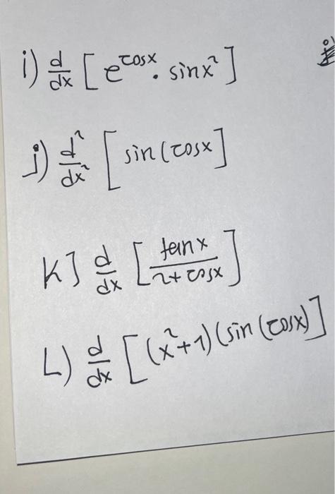 Solved dxd[ecosx⋅sinx2] j) dx2d2[sin(cosx] | Chegg.com