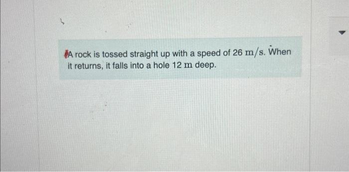 Solved A rock is tossed straight up with a speed of 26 m/s. | Chegg.com