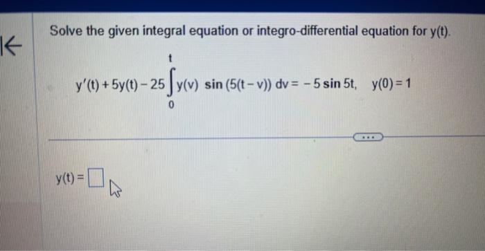 Solved Solve the given integral equation or | Chegg.com