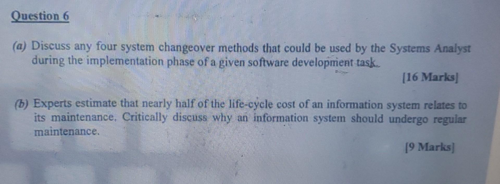 Solved Question 6 (a) Discuss any four system changeover | Chegg.com