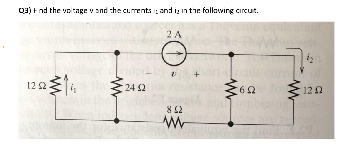 Solved Q3) ﻿Find the voltage v ﻿and the currents i1 ﻿and i2 | Chegg.com
