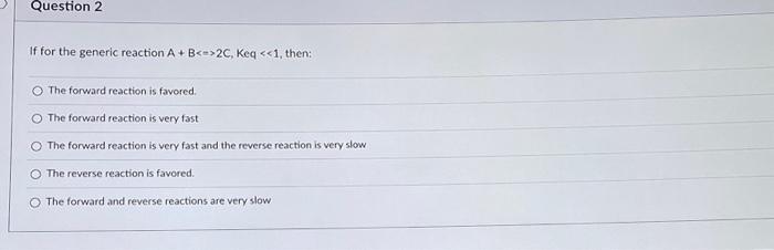 Solved Question 2 If for the generic reaction A + B 2C, | Chegg.com