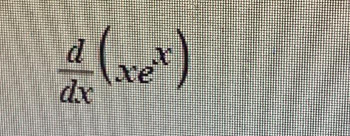 Solved dxd(xex) | Chegg.com