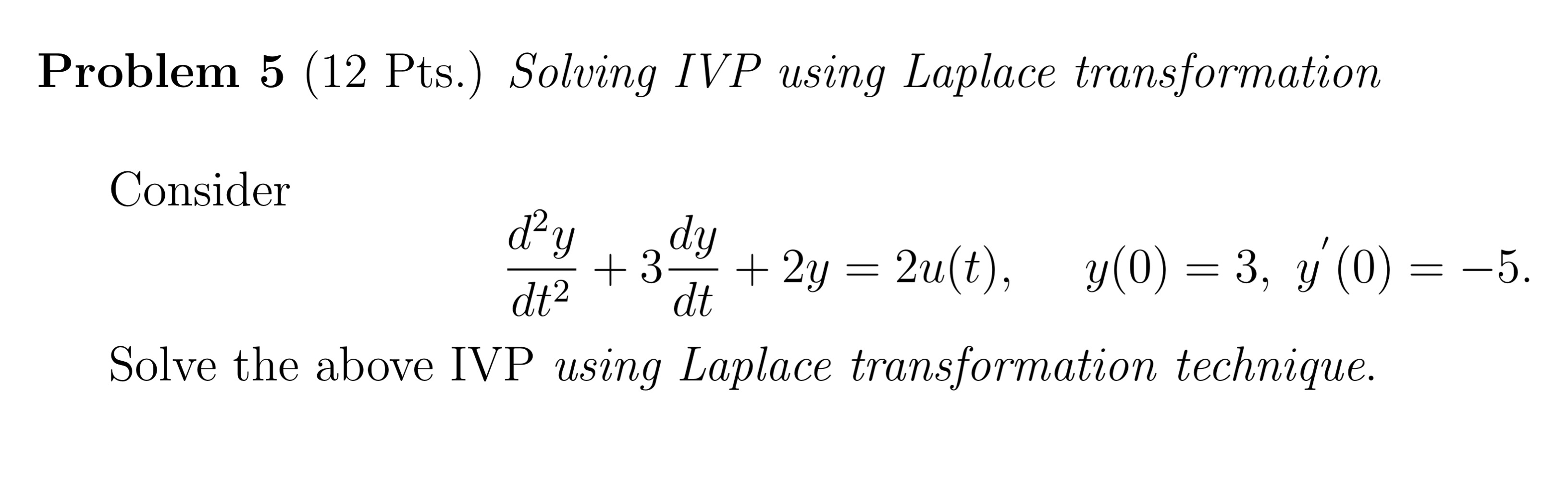 Solved Problem 5 (12 Pts.) Solving IVP using Laplace | Chegg.com Solved Problem 5 (12 Pts.) Solving IVP using Laplace | Chegg.com