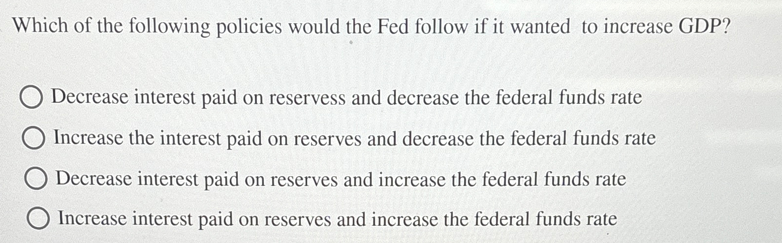 Solved Which of the following policies would the Fed follow | Chegg.com