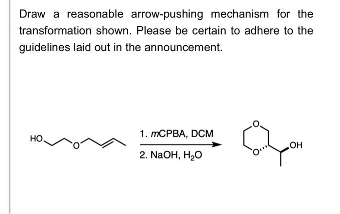 Solved 1. Draw a reasonable arrow-pushing mechanism for the | Chegg.com