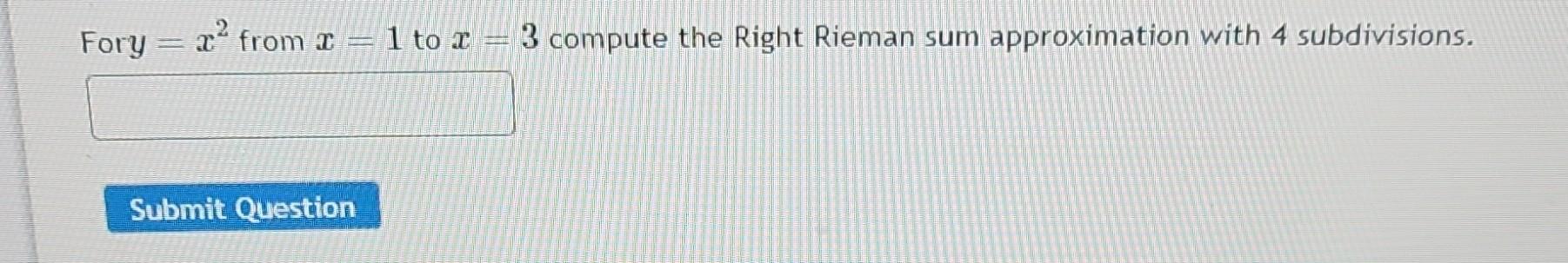 Solved For y=x2 from x=1 to x=3 compute the Right Rieman sum | Chegg.com