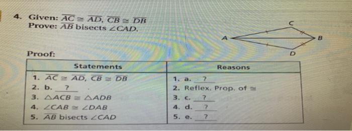 Solved 4. Given: AC≅AD,CB≅DB Prove: AB bisects ∠CAD. Proof: | Chegg.com