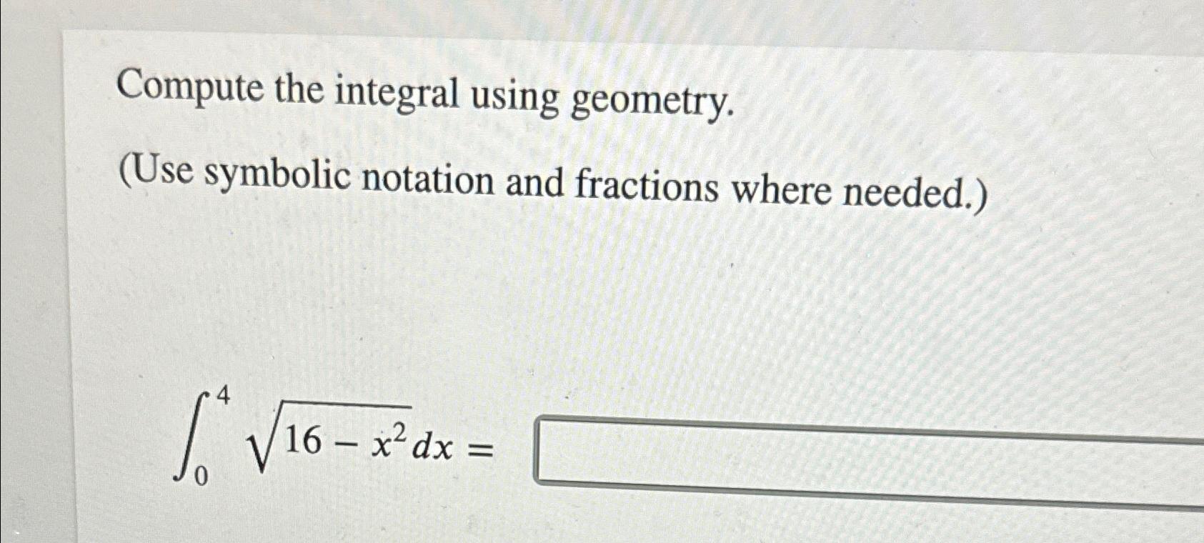 Solved Compute the integral using geometry.(Use symbolic | Chegg.com