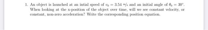 Solved 1. An object is launched at an intial speed of | Chegg.com